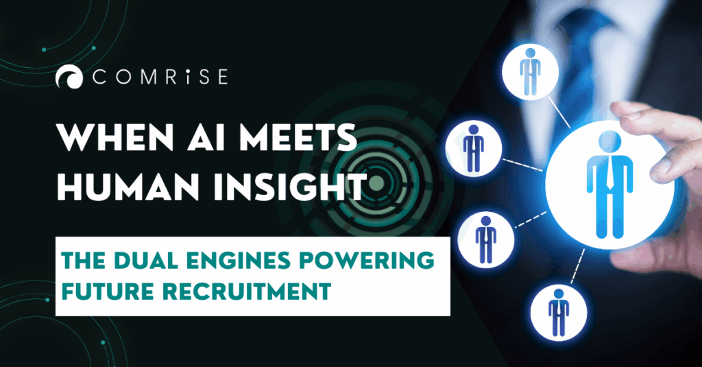 When AI Meets Human Insight: The Dual Engines Powering Future Recruitment | Comrise