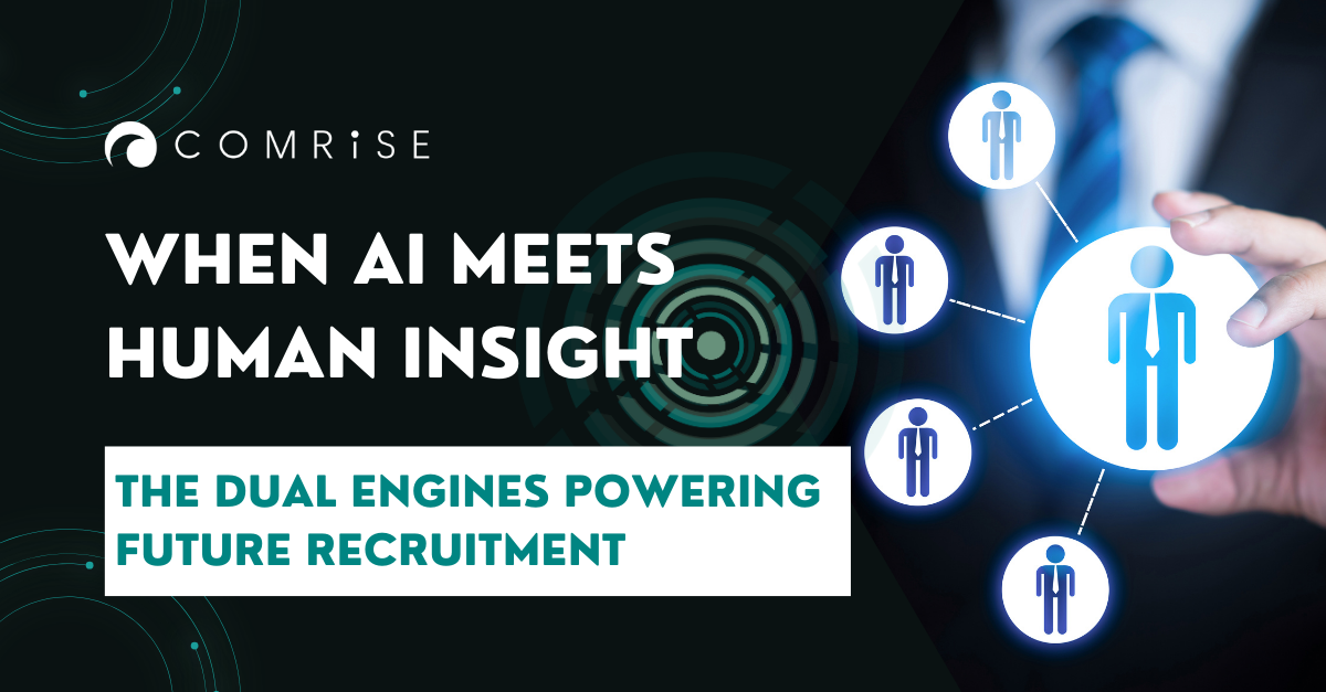 When AI Meets Human Insight: The Dual Engines Powering Future Recruitment | Comrise